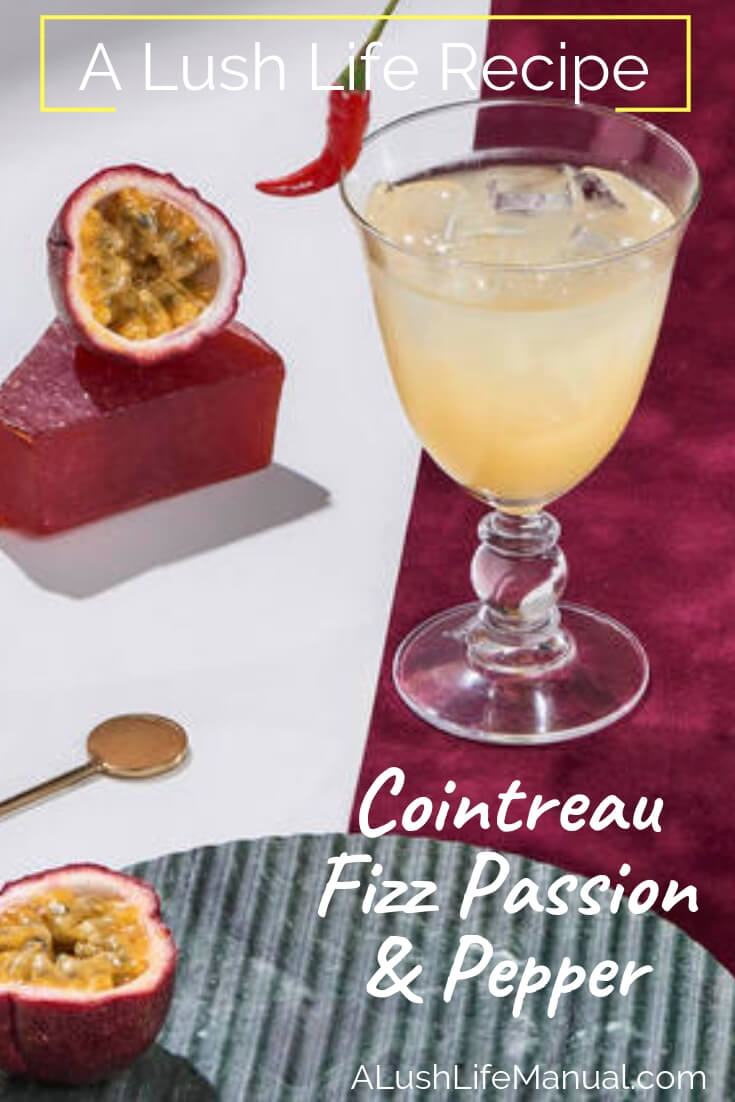 How To Make The Cointreau Fizz Passion & Pepper